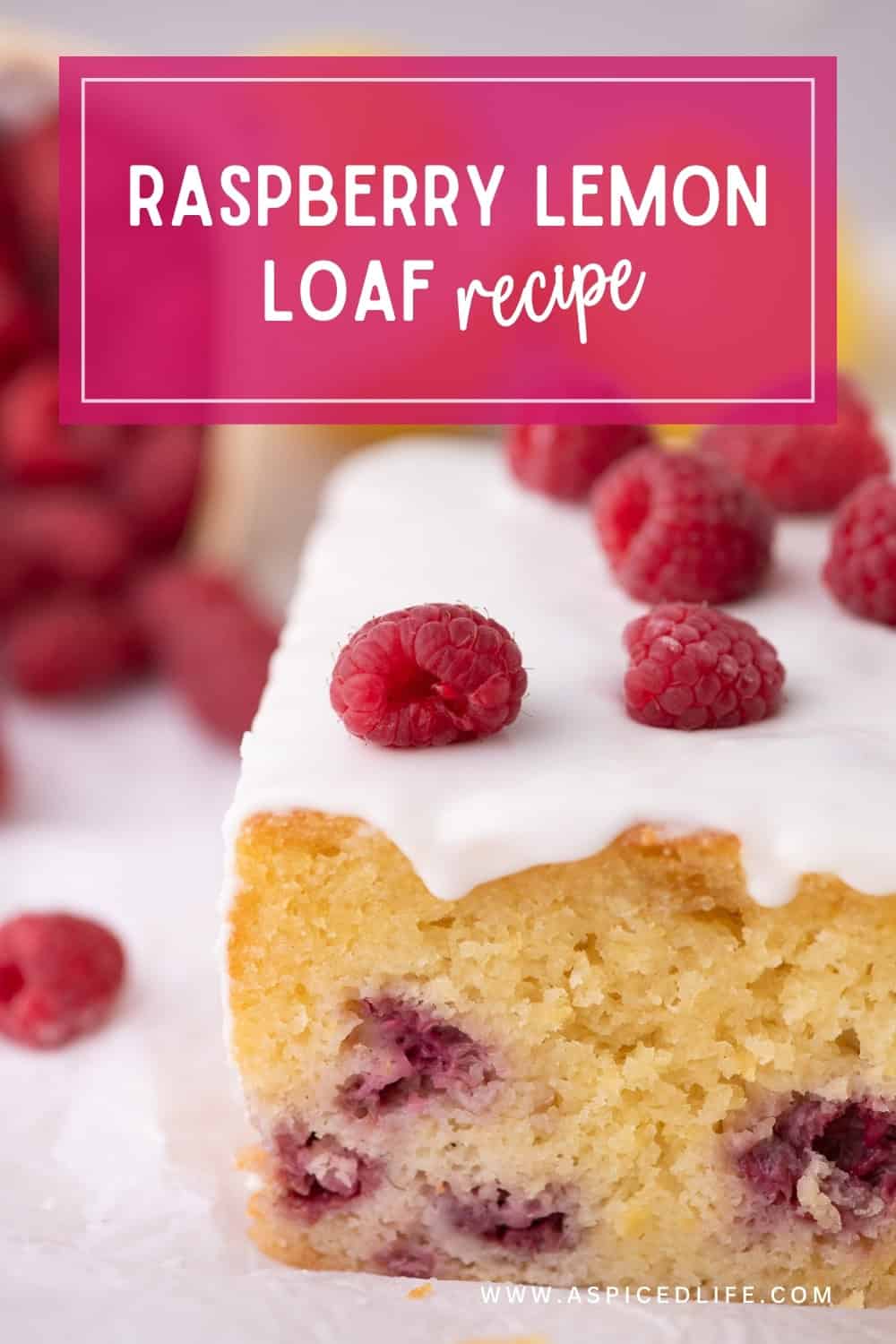 Easy Lemon and Raspberry Loaf Cake (Moist & Bright Flavor) : A Spiced Life